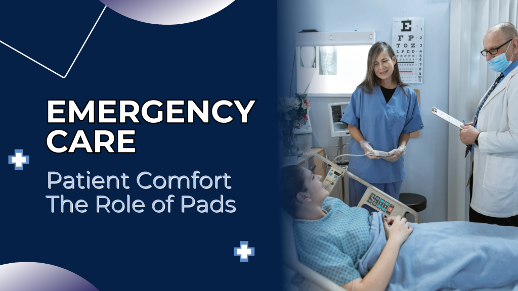 Emergency Care & Patient Comfort: The Role of Pads